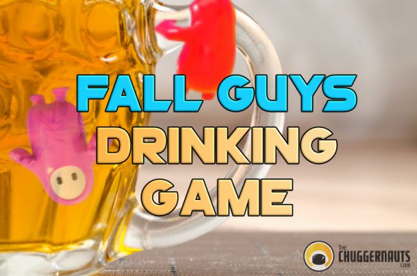 How to Play the Ridiculous Fall Guys Drinking Game – The Chuggernauts